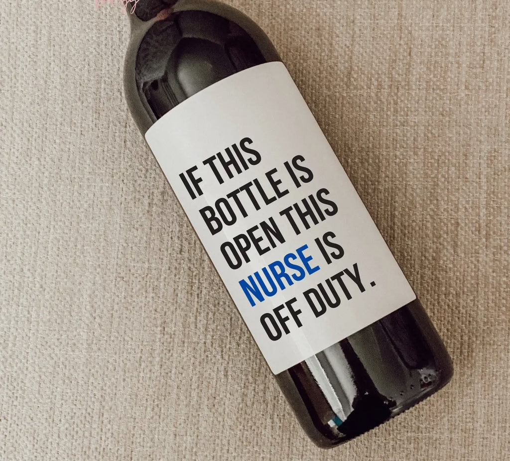 Nurse Off Duty Wine Label – Rivers’ Rustic Designs